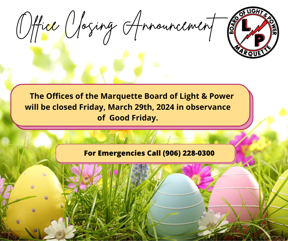 Office Closing - Friday, March 29th, 2024 - Marquette Board of Light ...