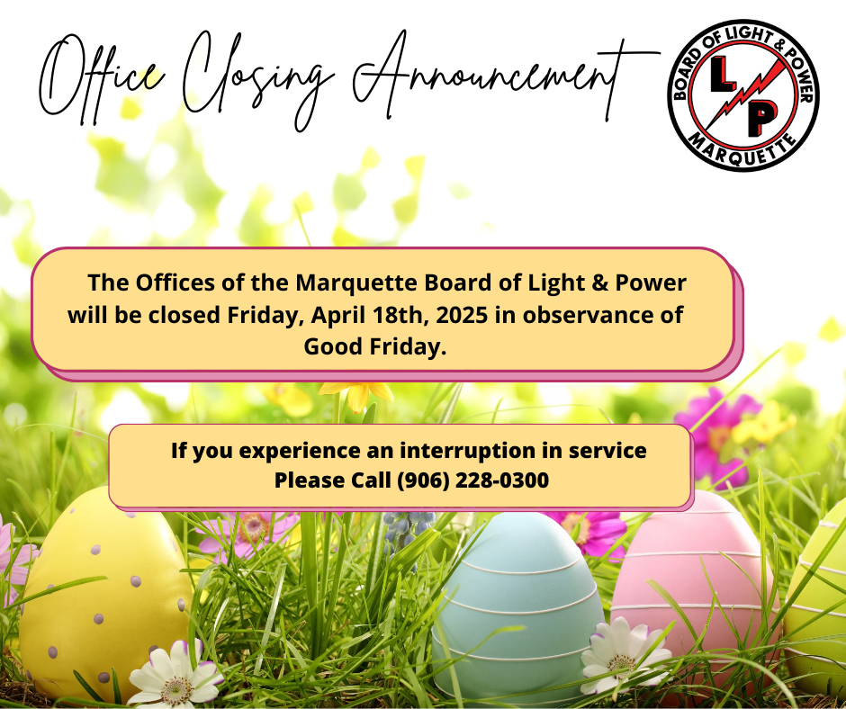 Office Closing - Friday, April 18th, 2025 - Marquette Board of Light ...